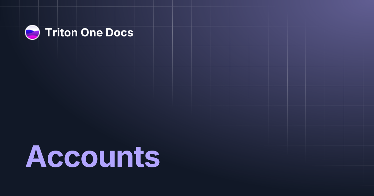 Accounts | Triton One Docs
